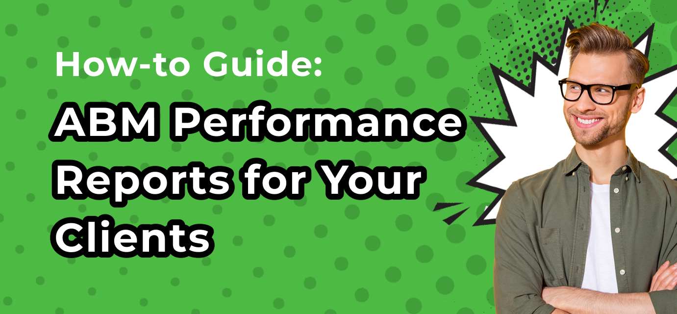 The Guide to ABM Performance Reports for Your Clients – Propensity
